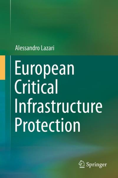 European critical infrastructure protection - relié - Alessandro Lazari ...