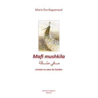 Mafi Mushkila, mission au coeur du Soudan - broché - Marie-Eve ...