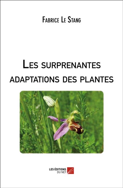 Les surprenantes adaptations des plantes - broché - Fabrice Le Stang ...