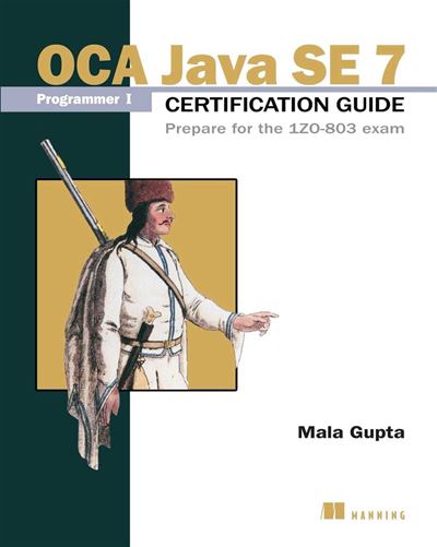 OCA JAVA SE 7 PROGRAMMER I CERTIFICATION GUIDE - broché - Inconnus - Achat Livre ou ebook | fnac