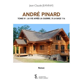 André Pinard La vie après la guerre, à la base 116 Tome 4 - broché ...
