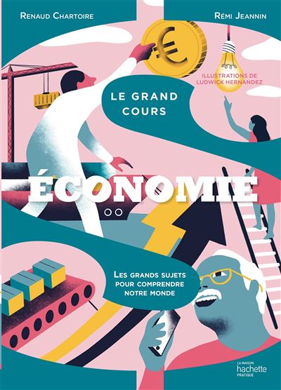 Le grand cours Économie Les grands sujets pour comprendre notre monde ...
