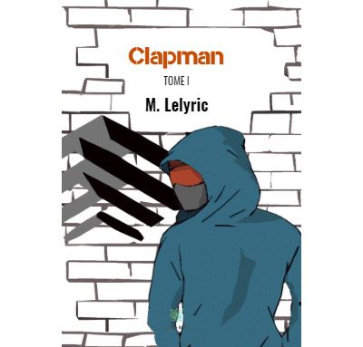 Clapman Tome I Tome 1 - broché - M. Lelyric - Achat Livre ou ebook | fnac