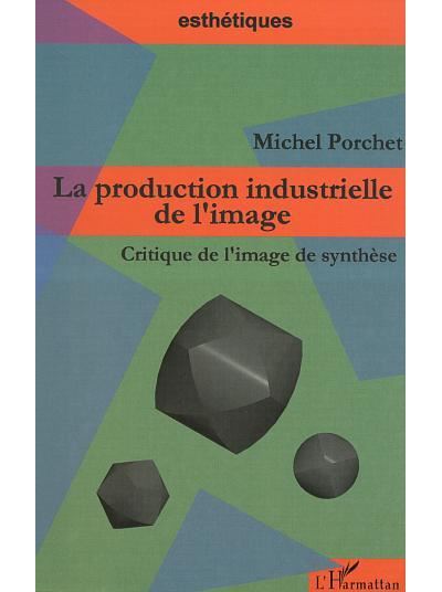 La production industrielle de l'image Critique de l image de synthèse ...