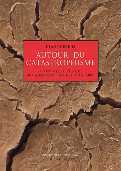 Autour du catastrophisme Des mythes et légendes aux sciences de la vie ...