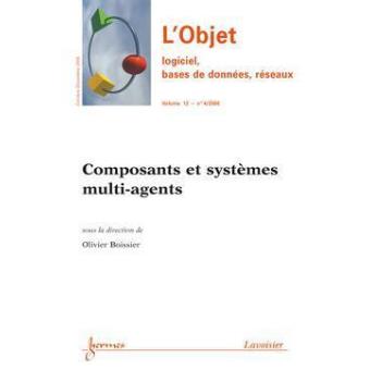 Composants et systemes multi-agents l'objet, logiciel, base - broché ...