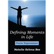 Defining Moments in Life Poetic Expressions - ebook (ePub) - Natalie ...
