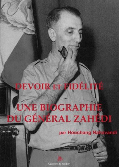 Devoir et fidélité Une biographie du général Zahédi - broché - Houchang ...