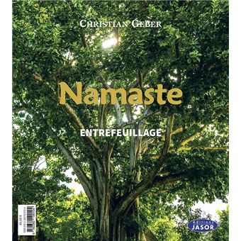 Namaste Entrefeuillage et voyage immobile - relié - Christian Geber ...