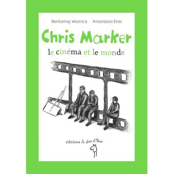 Chris Maker, le cinéma et le monde - broché - Anastasia Elias ...