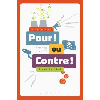 Pour ! ou Contre ! L'actualité en débat - broché - Sophie Lamoureux ...