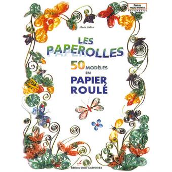Les paperolles 50 modeles en papier roule - cartonné - M. Julien ...