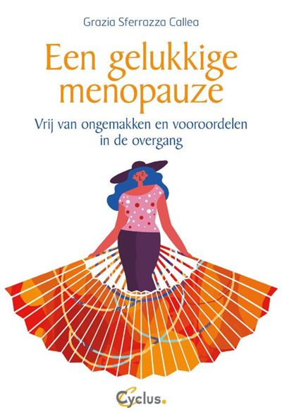 Een Gelukkige Menopauze Vrij Van Ongemakken En Vooroordelen In De