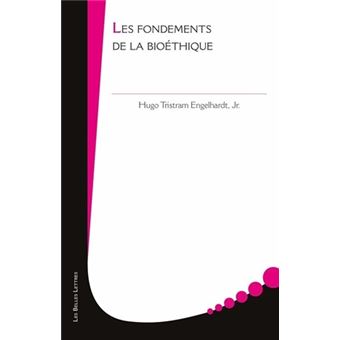 Les Fondements de la bioéthique - broché - Hugo Tristram Engelhardt ...