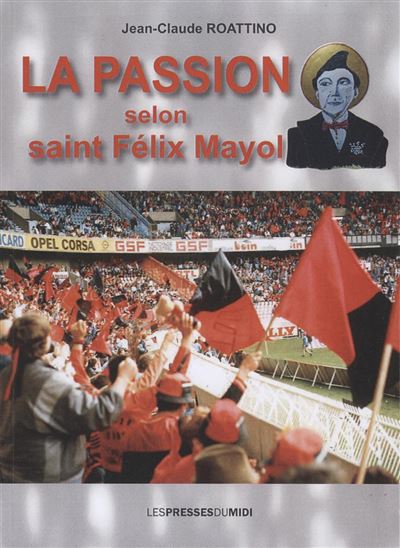 La passion selon saint Félix Mayol - broché - Jean-Claude Roattino ...