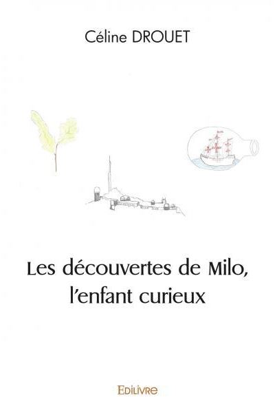 Les découvertes de milo, l’enfant curieux - broché - Céline Drouet ...