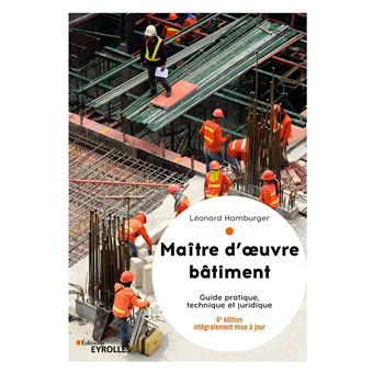Maître d'oeuvre bâtiment Guide pratique, technique et juridique ...