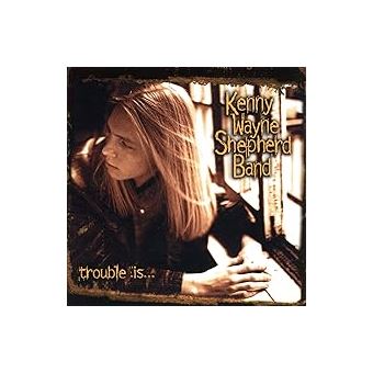 Kenny Wayne Shepherd - Trouble is (imp) - CD Álbum - Compra música na ...