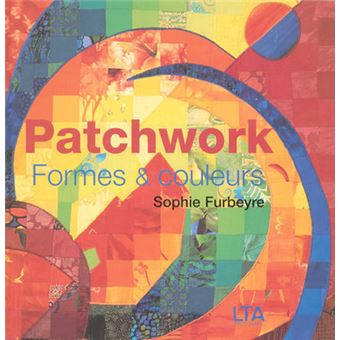 Patchwork formes et couleurs - relié - Collectif - Achat Livre | fnac