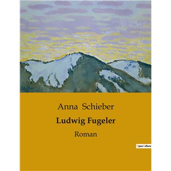 Ludwig Fugeler Roman - broché - Anna Schieber - Achat Livre | fnac