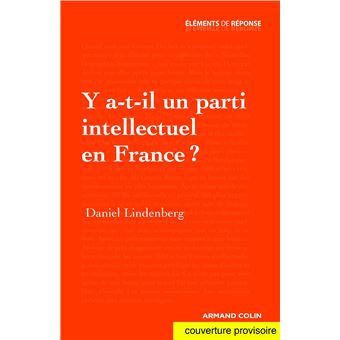 Y a-t-il un parti intellectuel en France ? - broché - Daniel Lindenberg ...
