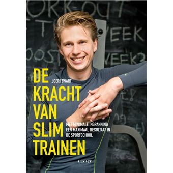 De kracht van slim trainen met minimale inspanning een maximaal ...