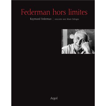 Federman hors limites - broché - Raymond Federman, Marie Delvigne ...