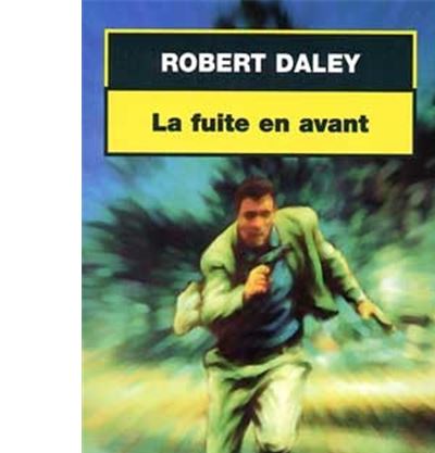 La fuite en avant - Poche - Robert Daley - Achat Livre | fnac