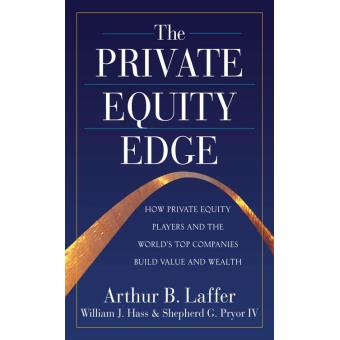 The private equity edge - relié - A. Laffer - Achat Livre ou ebook | fnac