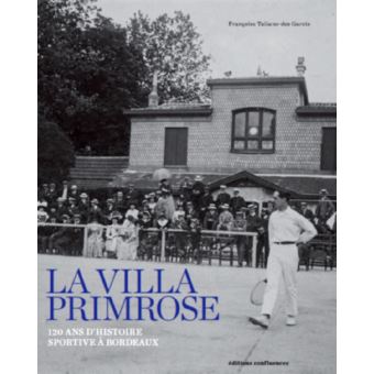 La villa Primrose 120 ans d'histoire sportive à Bordeaux - broché ...