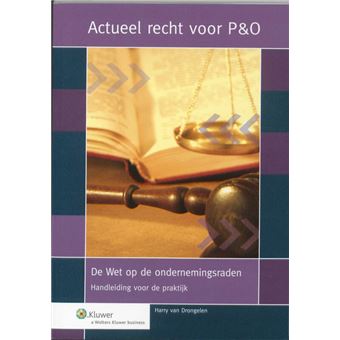 Actueel recht voor P & O - handleiding voor de praktijk - De Wet op de ...