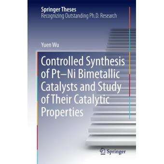 Controlled synthesis of pt-Ni bimetallic catalysts and study of their catalytic properties ...