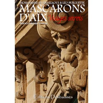 Mascarons d'Aix Visages secrets - broché - Léo Purguette, Mohammed El ...