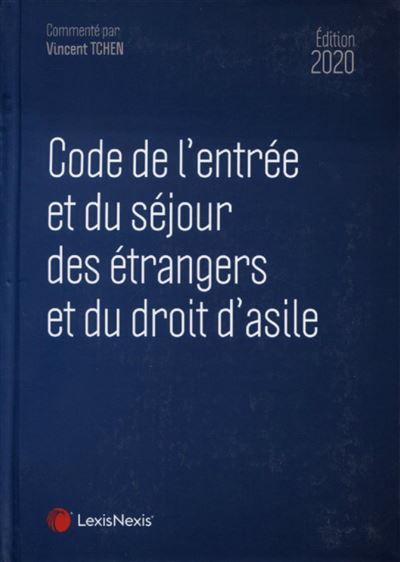 Code de l'entrée et du séjour des étrangers et du droit d'asile 2020 ...