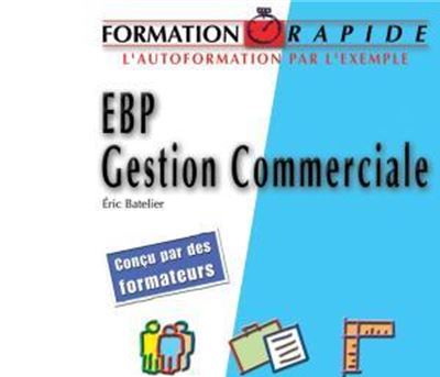 EBP gestion commerciale Informatisez la gestion de votre entreprise - broché - Catherine Guenier ...