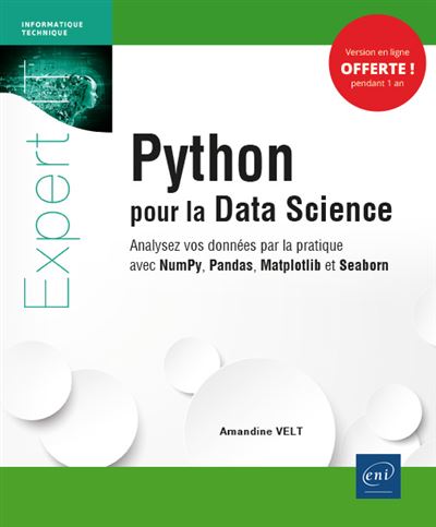 Python pour la Data Science Analysez vos données par la pratique avec NumPy, Pandas, Matplotlib ...