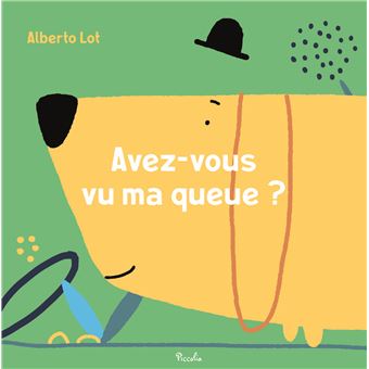 Avez-vous vu ma queue ? - cartonné - Alberto Lot, Alberto Lot - Achat ...