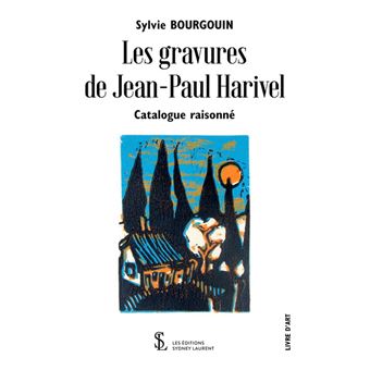 Les gravures de Jean-Paul Harivel Catalogue raisonné - broché - Sylvie ...