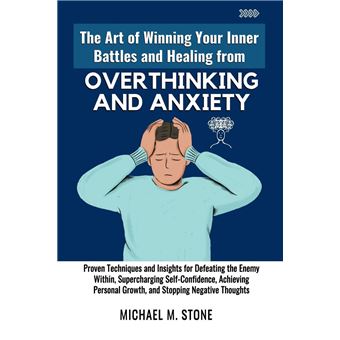 The Art of Winning Your Inner Battles and Healing from Overthinking and ...
