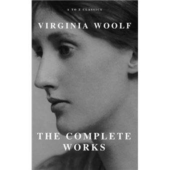 Virginia Woolf: The Complete Works (A to Z Classics) - ebook (ePub ...