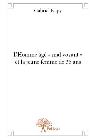L’homme âgé « mal voyant » et la jeune femme de 36 ans - broché ...