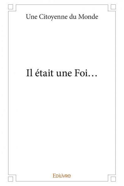 Il était une foi... - broché - Une Citoyenne du Monde - Achat Livre | fnac Il était une foi... - broché - Une Citoyenne du Monde - Achat Livre | fnac
