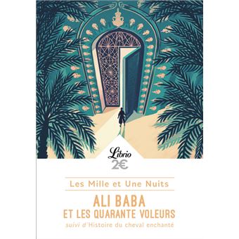 Les Mille et Une Nuits - Ali Baba et les quarante voleurs Suivi de ...