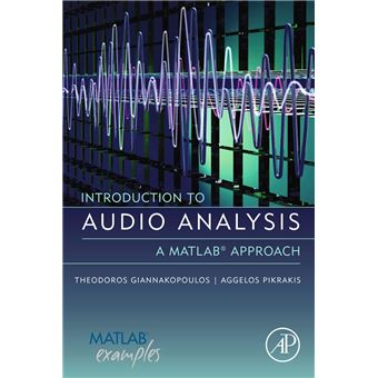 Introduction to audio analysis A MATLAB approach - relié - Theo Giannakopoulos - Achat Livre ou ...