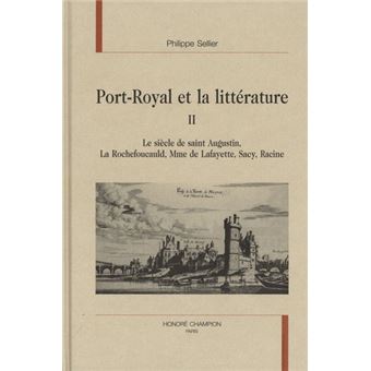 Port Royal et la littérature Tome 2 Le siècle de Saint Augustin, La ...