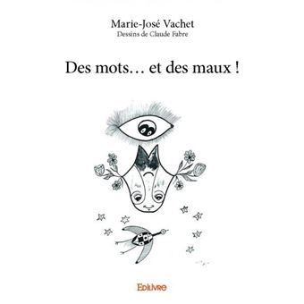 Des mots... et des maux ! - broché - Marie-José Vachet, Claude Fabre ...