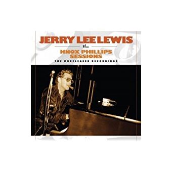 Knox Phillips sessions the unreleased recordings - Jerry Lee Lewis - CD ...