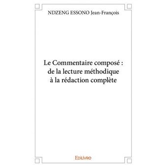 Le commentaire composé : de la lecture méthodique à la rédaction ...