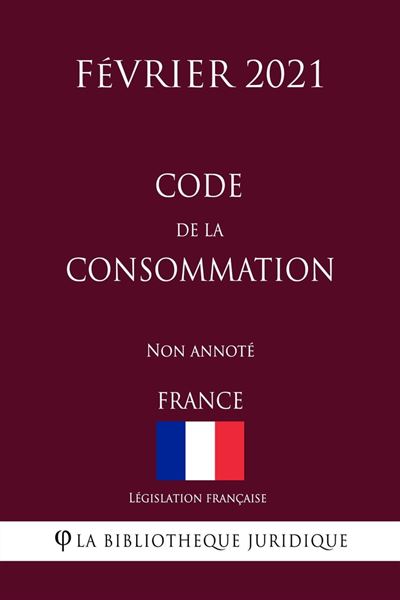 Code de la consommation (France) (Février 2021) Non annoté - ebook ...
