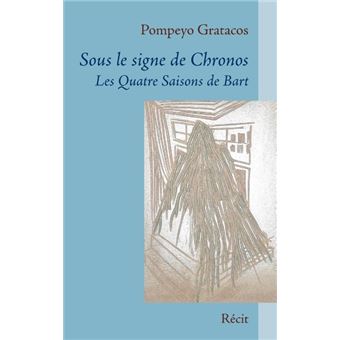 Sous le signe de chronos Les quatre saisons de bart - broché - Gratacos ...